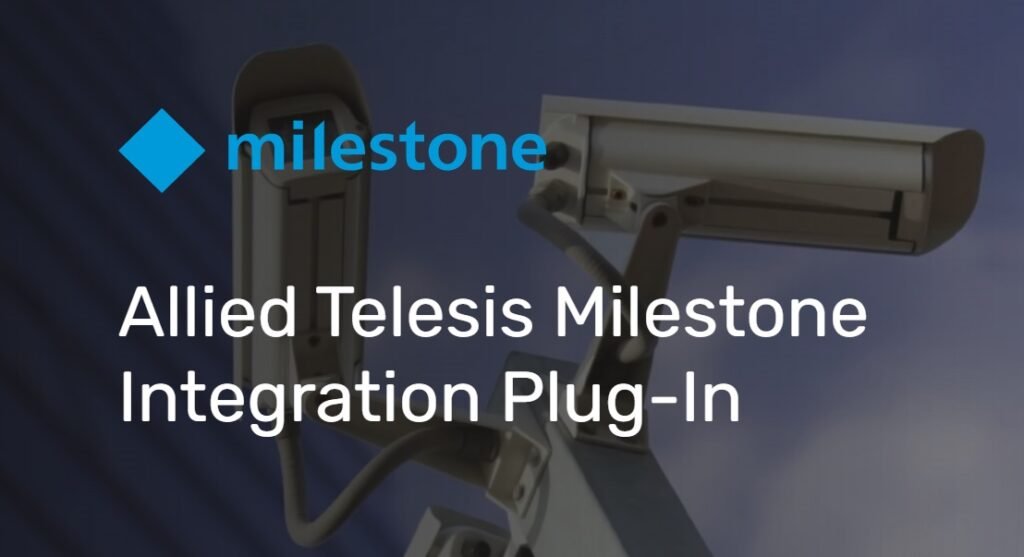 New VMS plug-in integrates PoE switches with Milestone XProtect – SNS ...